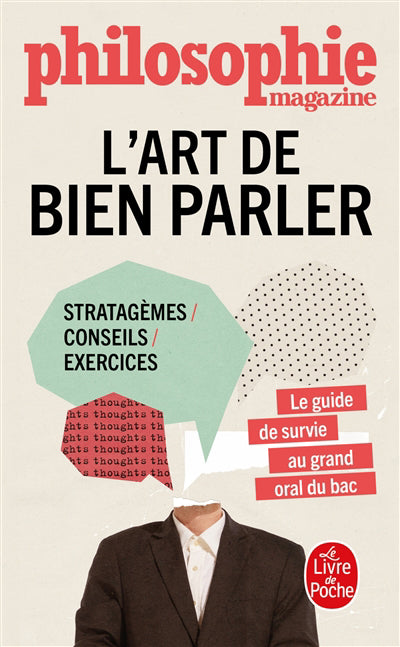 L'art de bien parler : stratagèmes, conseils, exercices : le guide de ...