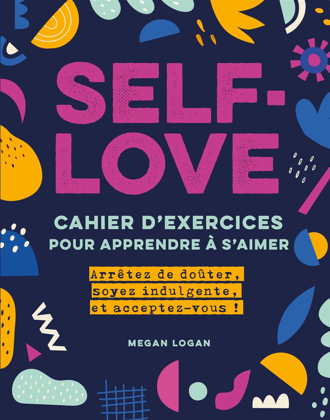 Self love : le cahier d'exercices pour enfin s'accepter ! – QUB livre