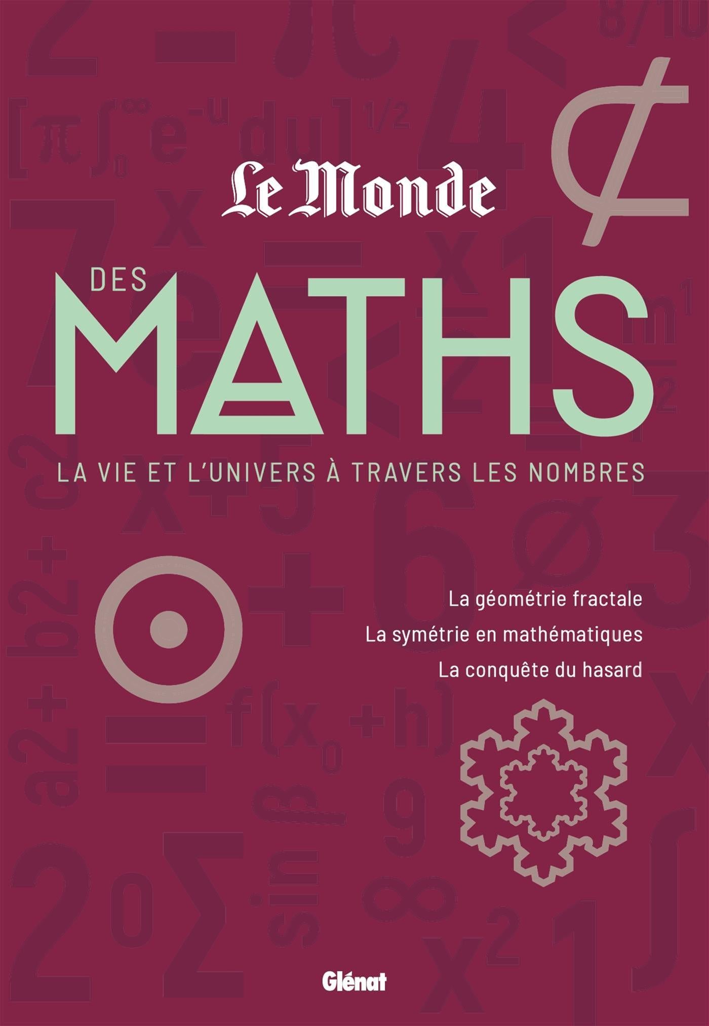 Le Monde des maths, Vol. 2. La vie et l'Univers à travers les nombres ...