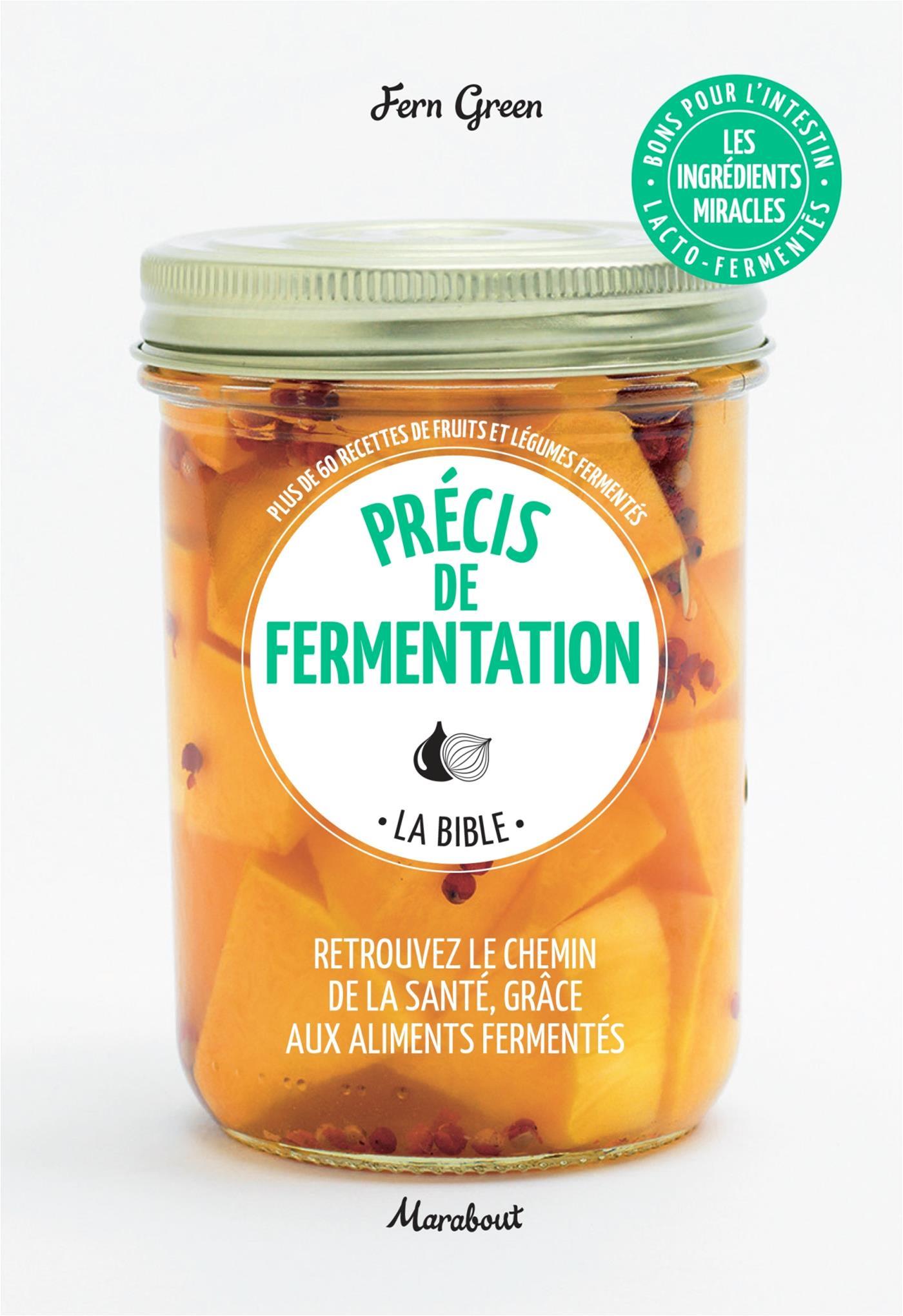 Précis de fermentation, la bible : retrouvez le chemin de la santé, gr ...