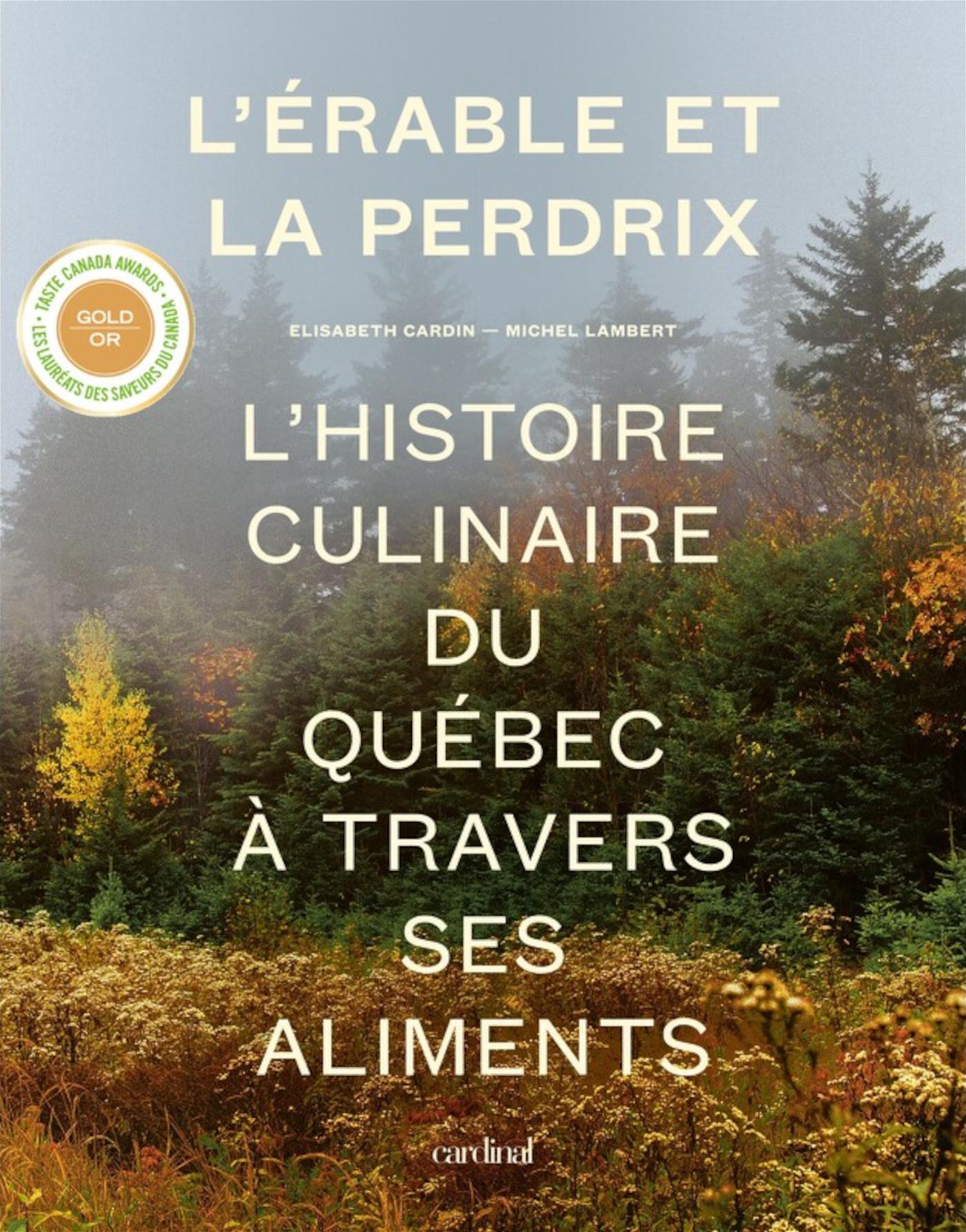 L'érable et la perdrix : l'histoire culinaire du Québec à travers ses ...